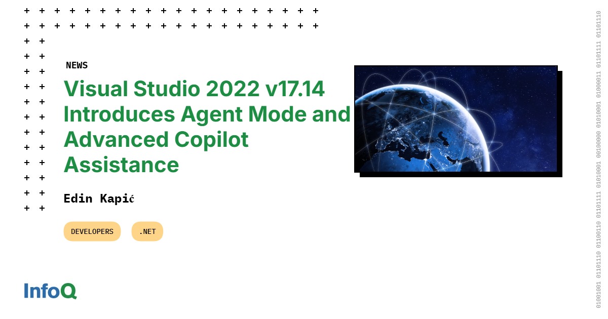 Visual Studio 2022 v17.14 Introduces Agent Mode and Advanced Copilot Assistance - InfoQ