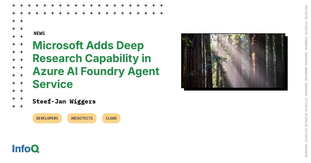 Microsoft Adds Deep Research Capability in Azure AI Foundry Agent Service - InfoQ