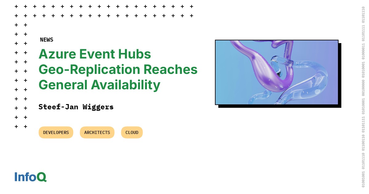 Azure Event Hubs Geo-Replication Reaches General Availability - InfoQ