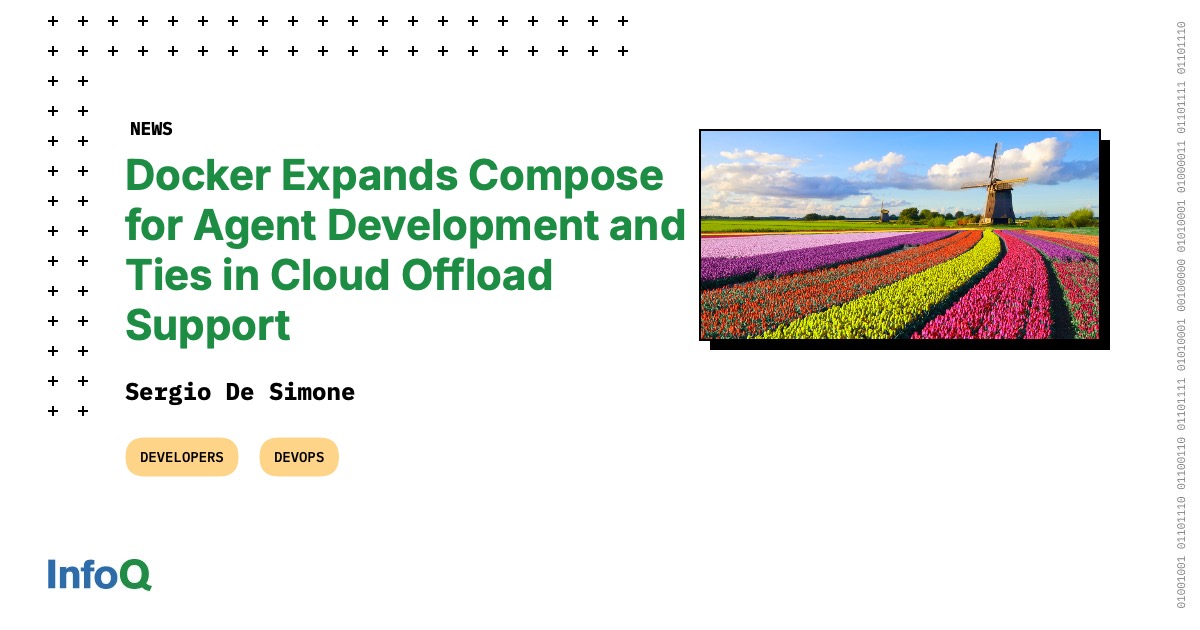Docker Expands Compose For Agent Development And Ties In Cloud Offload Support Infoq