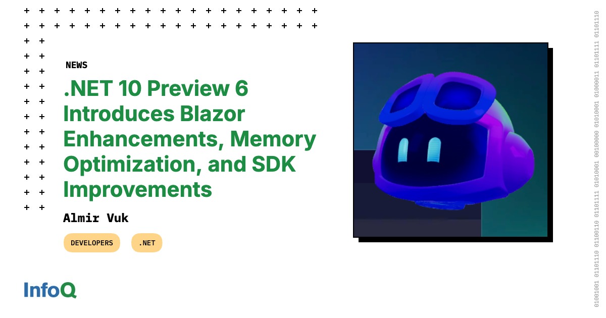 .NET 10 Preview 6 Introduces Blazor Enhancements, Memory Optimization ...