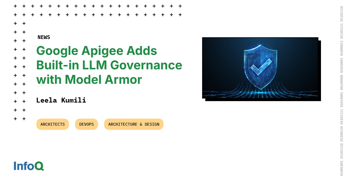 Google Apigee Adds Built-in LLM Governance with Model Armor - InfoQ