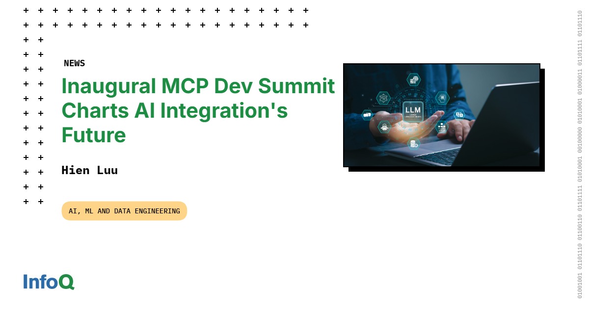 Inaugural MCP Dev Summit Charts AI Integration's Future - InfoQ
