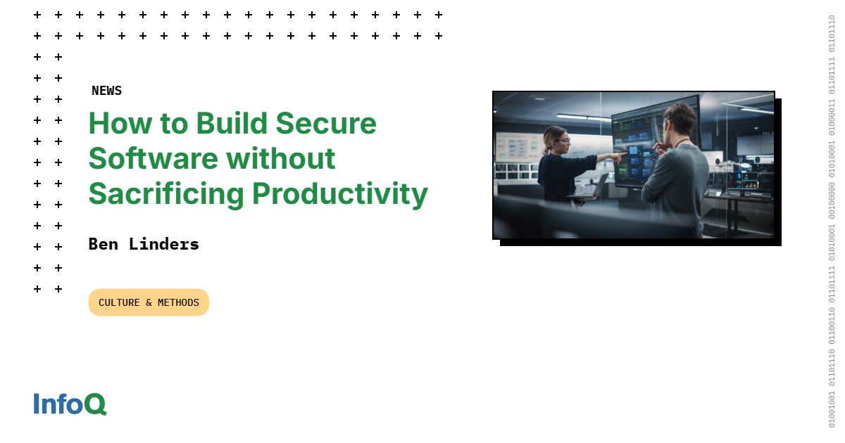 How to Build Secure Software without Sacrificing Productivity - InfoQ