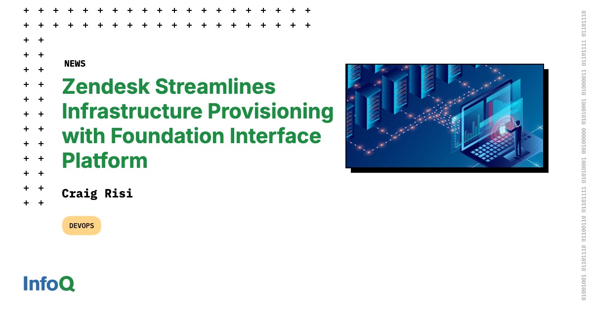 Zendesk Streamlines Infrastructure Provisioning with Foundation ...