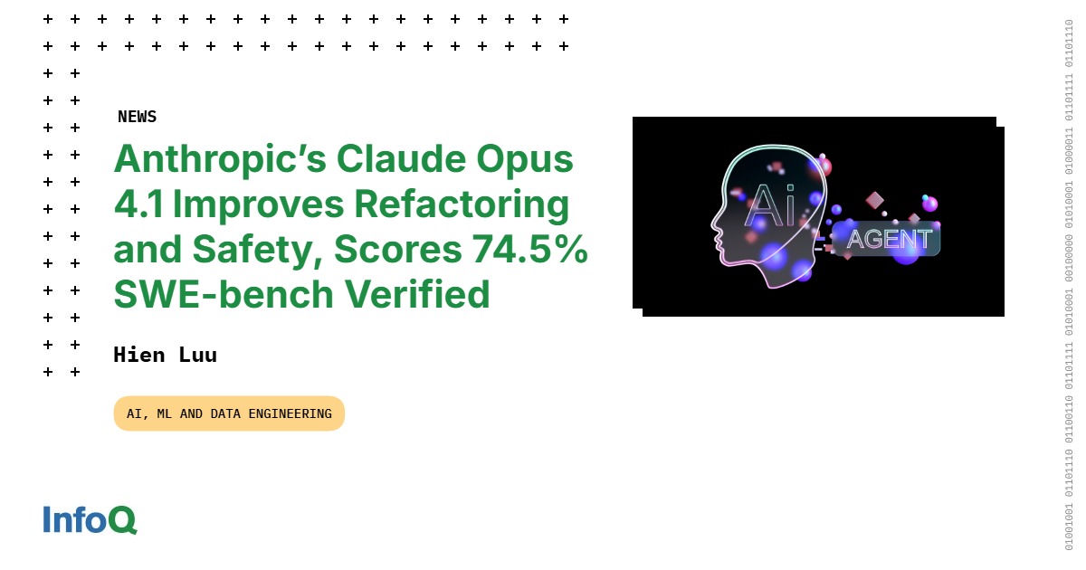 Anthropic’s Claude Opus 4.1 Improves Refactoring and Safety, Scores 74. ...