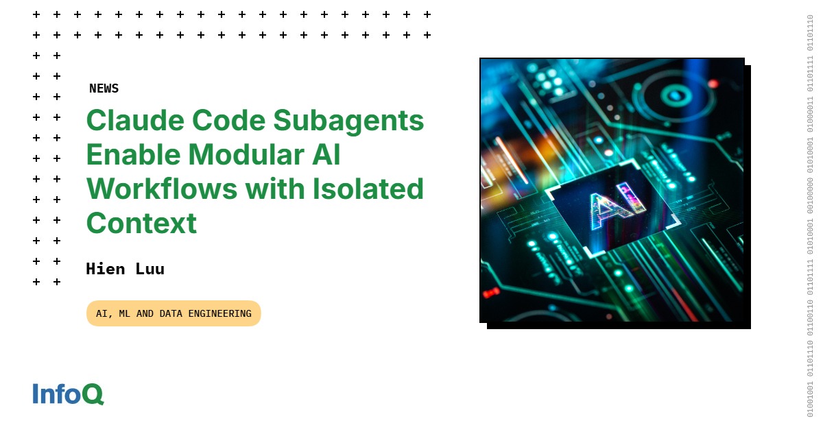 Claude Code Subagents Enable Modular AI Workflows with Isolated Context - InfoQ