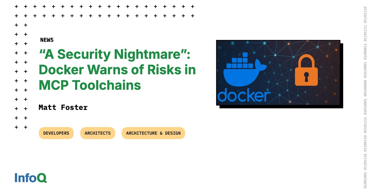 “A Security Nightmare”: Docker Warns of Risks in MCP Toolchains - InfoQ