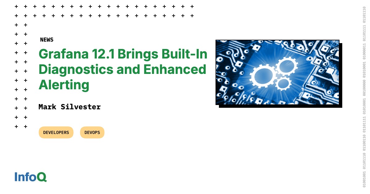 Grafana 12.1 Brings Built-in Diagnostics and Enhanced Alerting - InfoQ