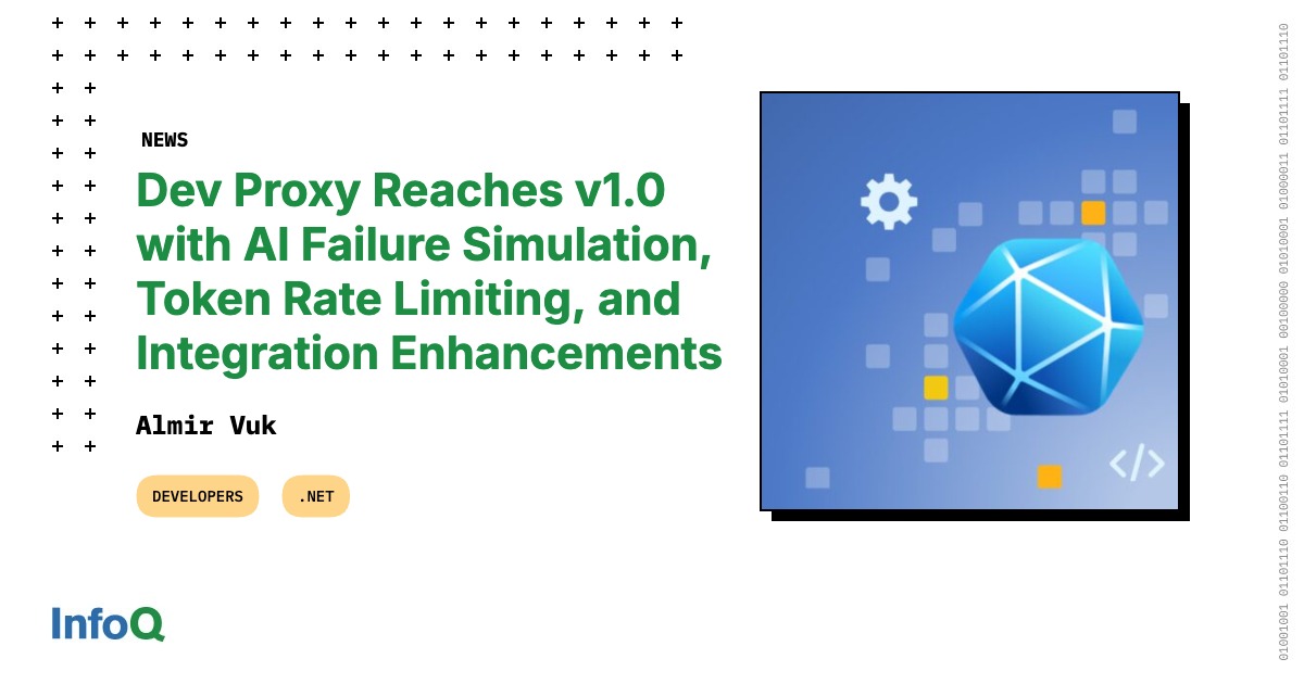 Dev Proxy Reaches v1.0 with AI Failure Simulation, Token Rate Limiting ...