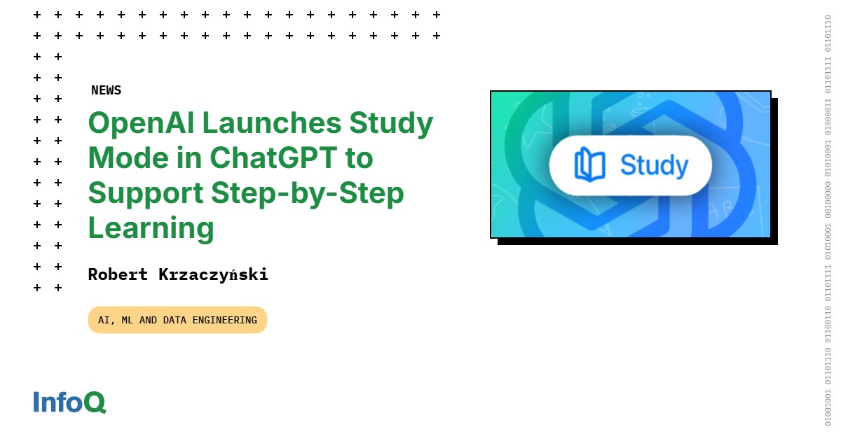 OpenAI Launches Study Mode in ChatGPT to Support Step-by-Step Learning - InfoQ