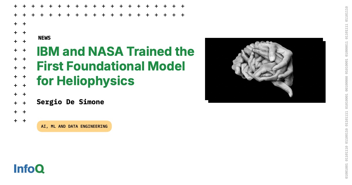 IBM and NASA Trained the First Foundational Model for Heliophysics - InfoQ