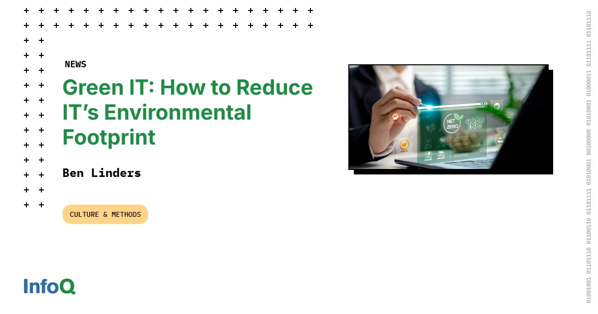 Green IT: How to Reduce IT’s Environmental Footprint - InfoQ