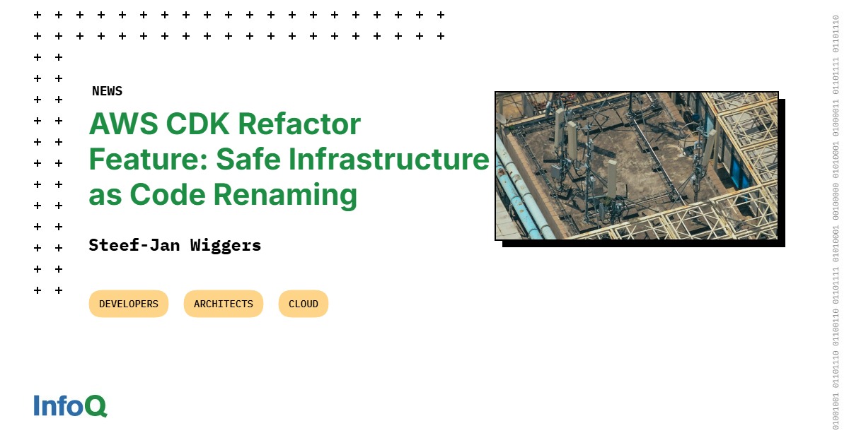 AWS CDK Refactor Feature: Safe Infrastructure as Code Renaming - InfoQ