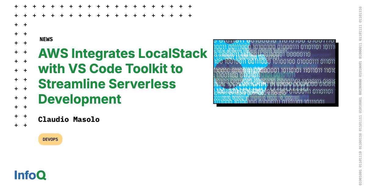 Aws Integrates Localstack With Vs Code Toolkit To Streamline Serverless Development Infoq