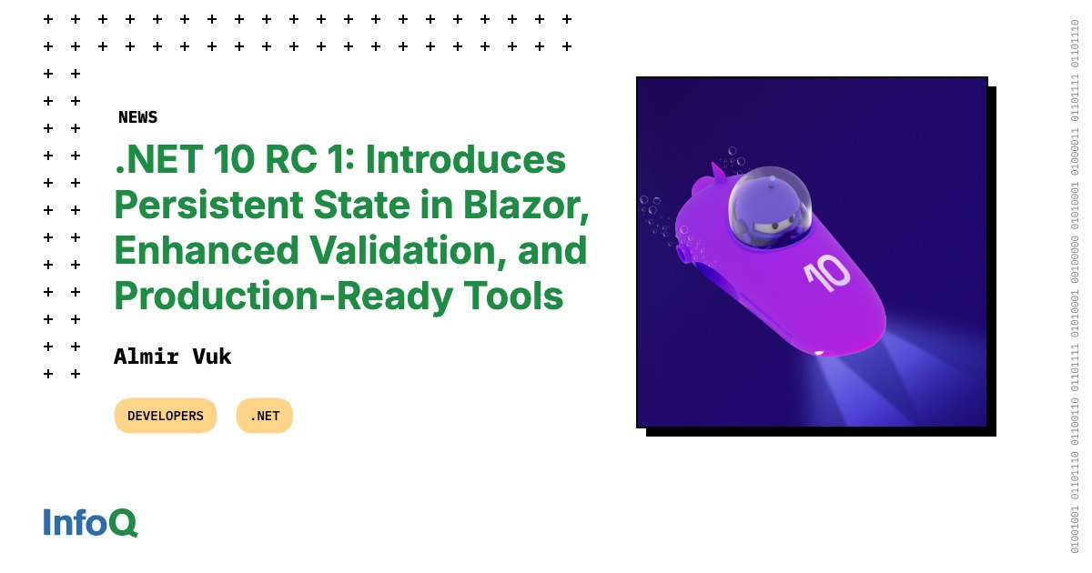 .NET 10 RC 1: Introduces Persistent State in Blazor, Enhanced Validation, and Production-Ready ...