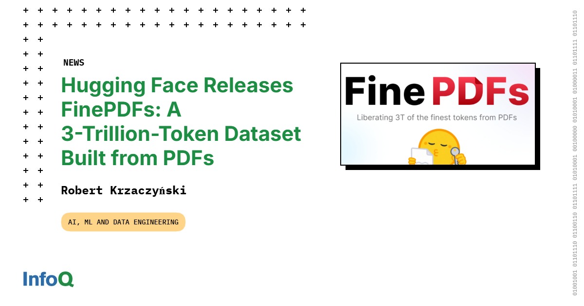 Hugging Face Releases FinePDFs: a 3-Trillion-Token Dataset Built from PDFs - InfoQ