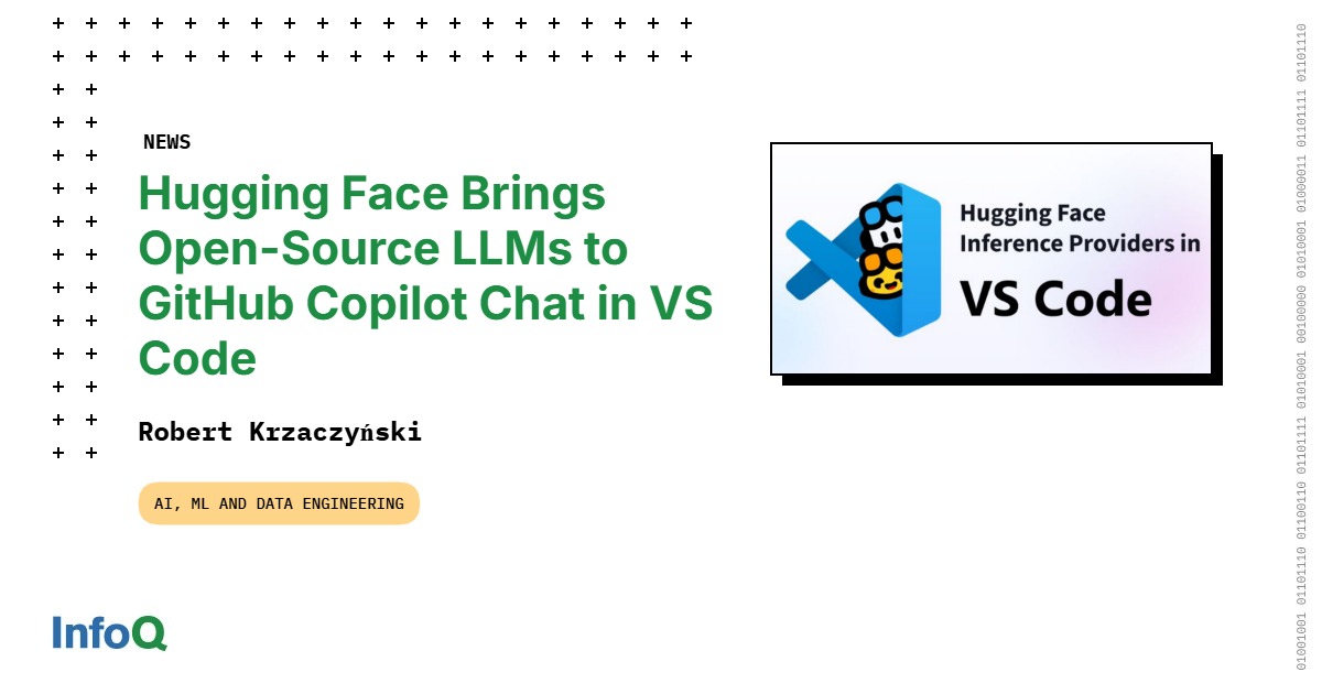 Hugging Face Brings Open-Source LLMs to GitHub Copilot Chat in VS Code - InfoQ