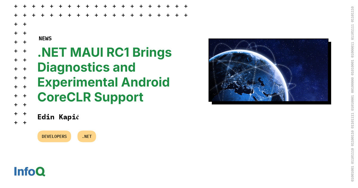 .NET MAUI RC1 Brings Diagnostics and Experimental Android CoreCLR Support - InfoQ