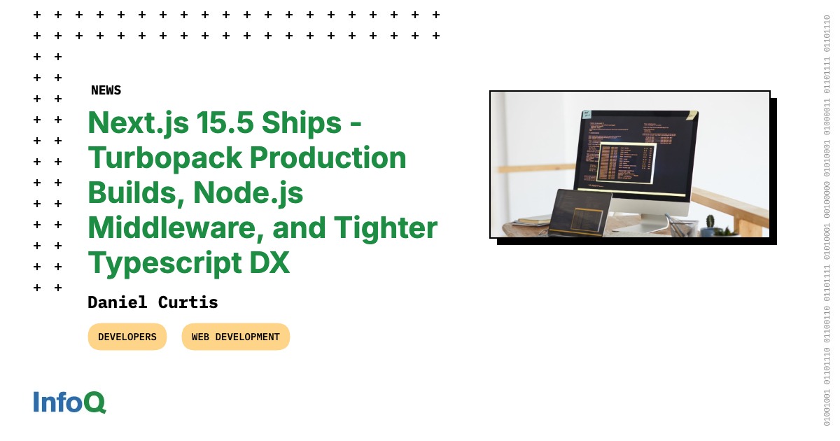 Next.js 15.5 Ships - Turbopack Production Builds, Node.js Middleware, and Tighter Typescript DX ...