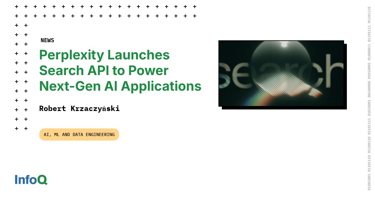 Perplexity Launches Search API to Power Next-Gen AI Applications - InfoQ