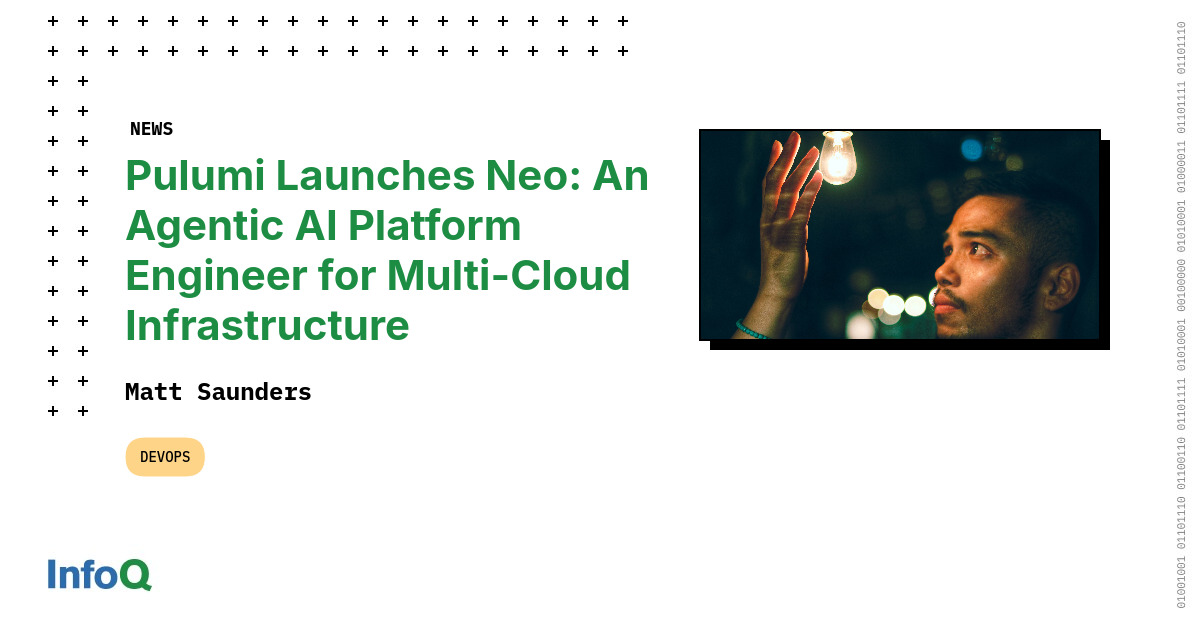 Pulumi Launches Neo: an Agentic AI Platform Engineer for Multi-Cloud Infrastructure - InfoQ
