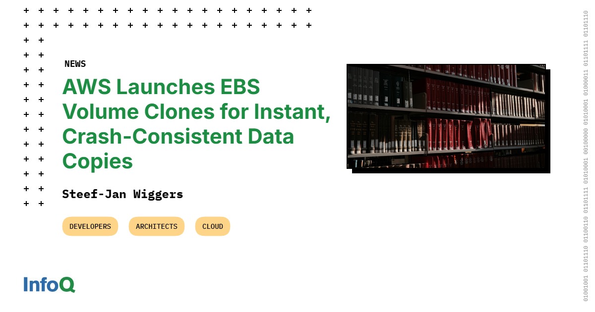 AWS Launches EBS Volume Clones for Instant, Crash-Consistent Data Copies - InfoQ