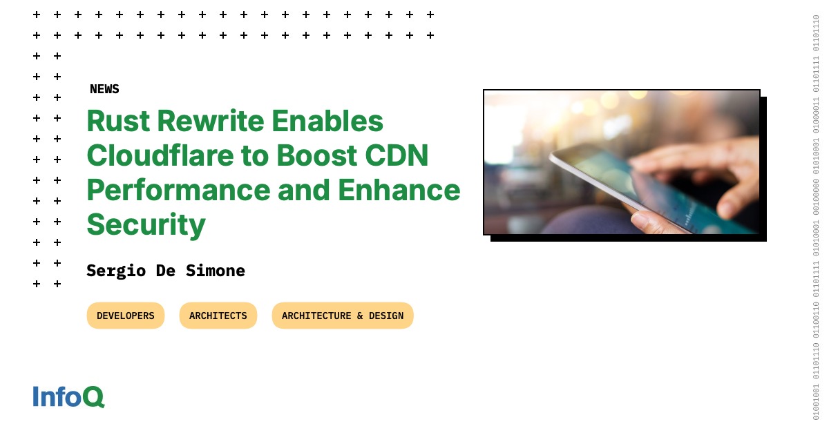 Rust Rewrite Enables Cloudflare to Boost CDN Performance and Enhance Security - InfoQ