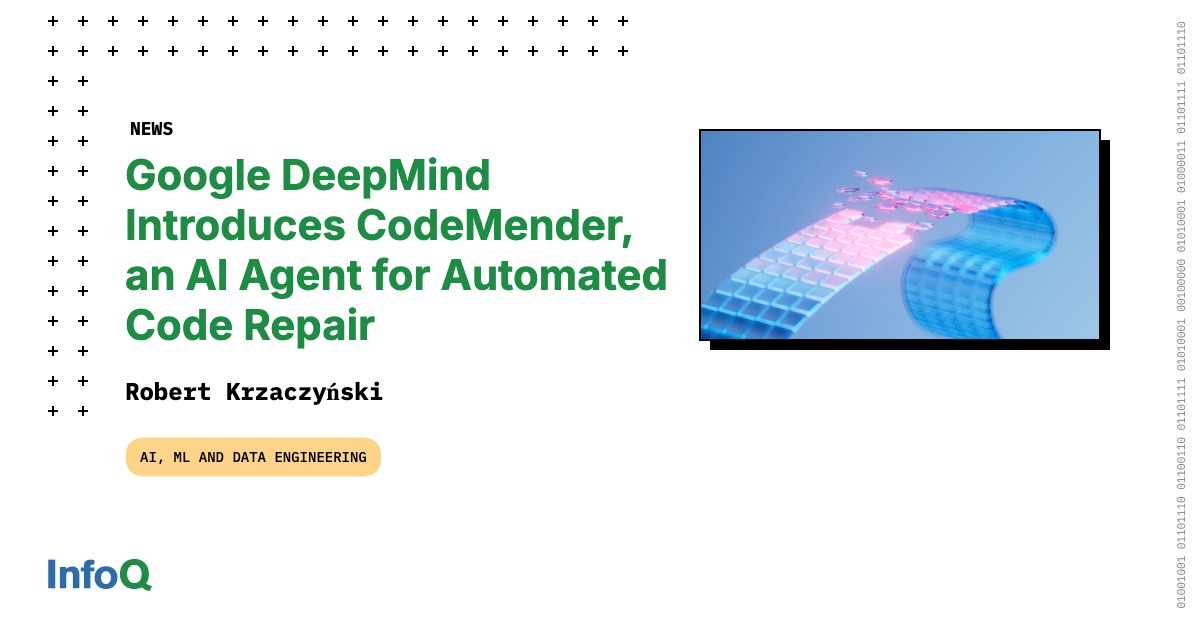 Google DeepMind Introduces CodeMender, an AI Agent for Automated Code Repair - InfoQ