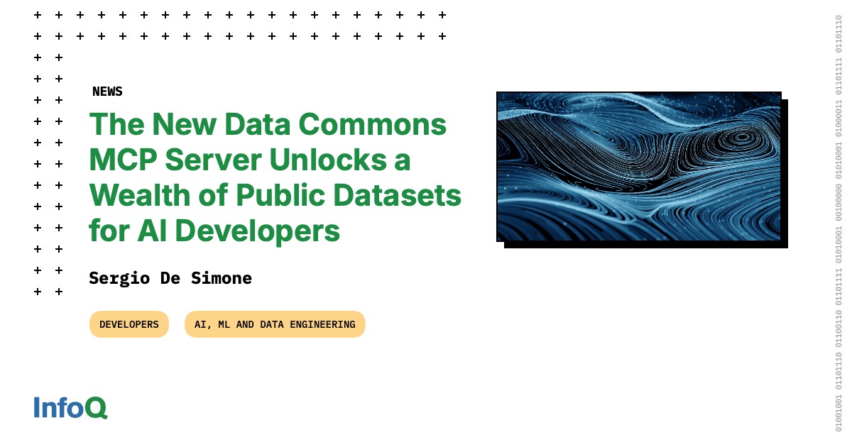 The New Data Commons MCP Server Unlocks a Wealth of Public Datasets for AI Developers - InfoQ