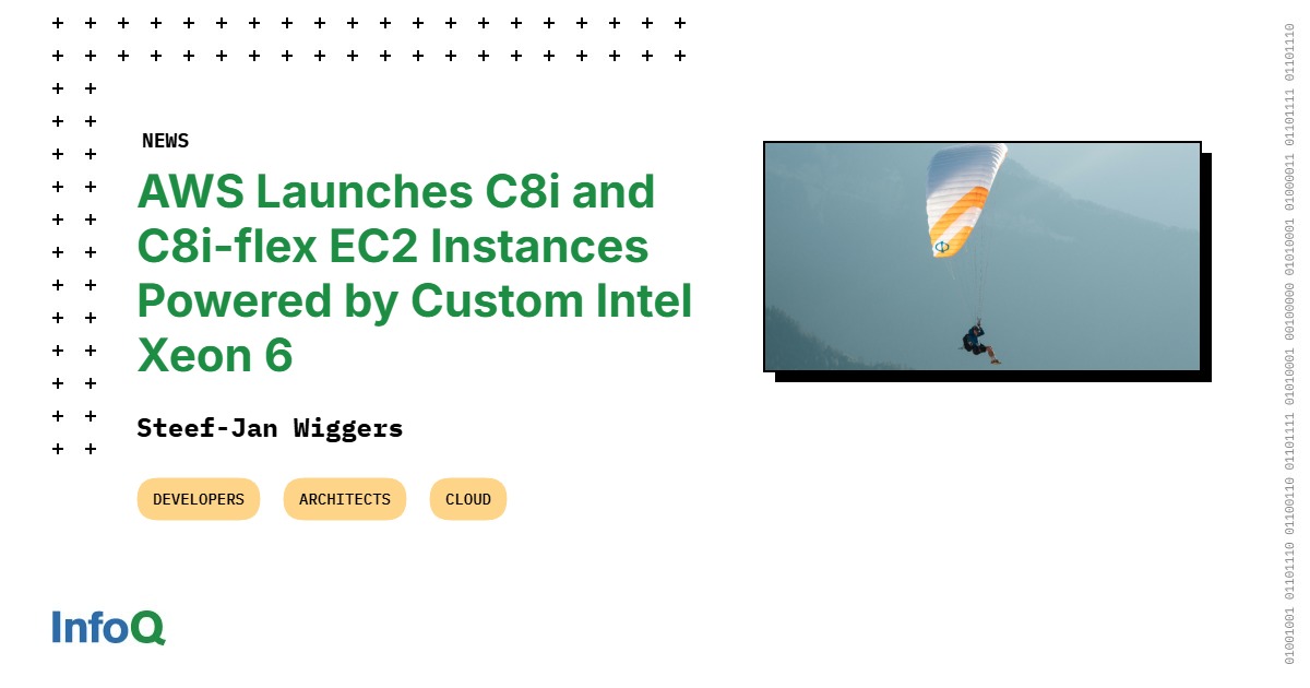 AWS Launches C8i and C8i-flex EC2 Instances Powered by Custom Intel Xeon 6 - InfoQ
