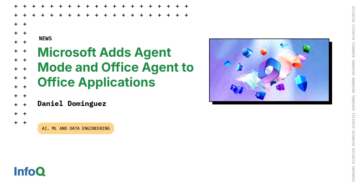 Microsoft Adds Agent Mode and Office Agent to Office Applications - InfoQ