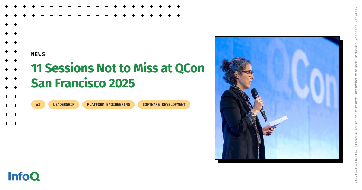 11 Sessions Not to Miss at QCon San Francisco 2025 - InfoQ