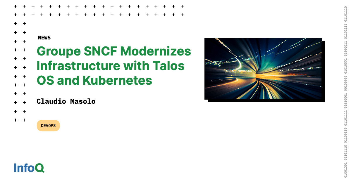 Groupe SNCF Modernizes Infrastructure with Talos OS and Kubernetes - InfoQ