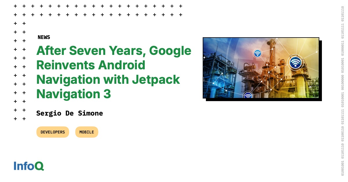 After Seven Years, Google Reinvents Android Navigation with Jetpack Navigation 3 - InfoQ
