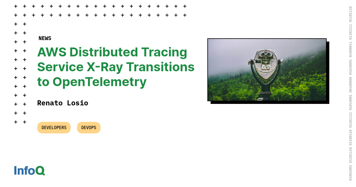 AWS Distributed Tracing Service X-Ray Transitions to OpenTelemetry - InfoQ