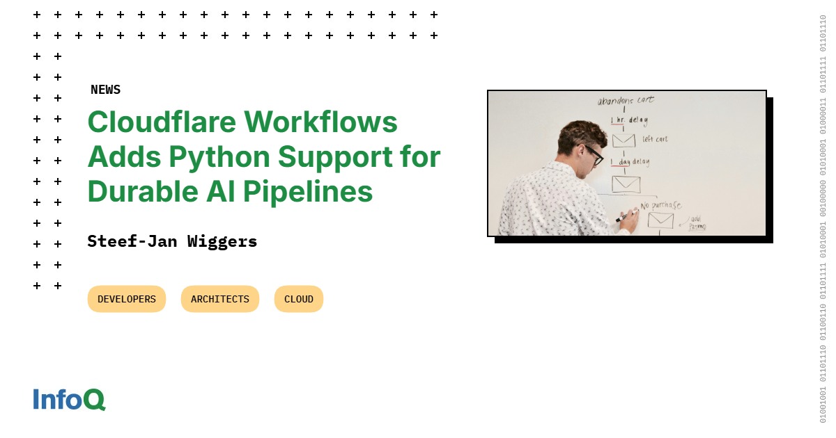 Cloudflare Workflows Adds Python Support for Durable AI Pipelines - InfoQ