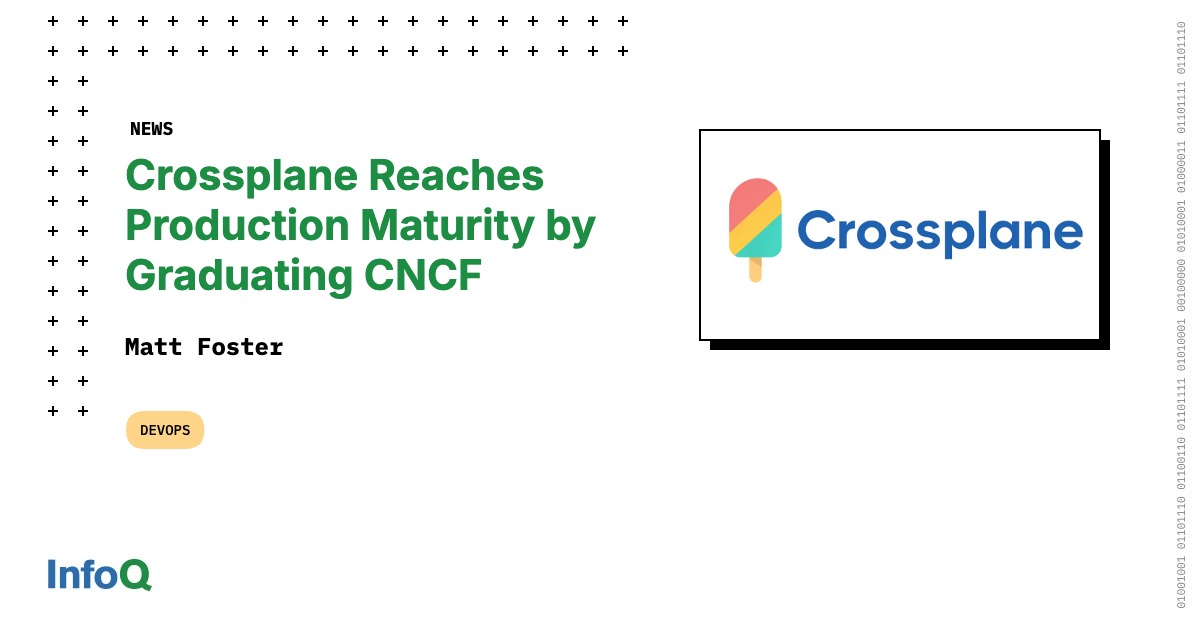 Crossplane Reaches Production Maturity by Graduating CNCF - InfoQ
