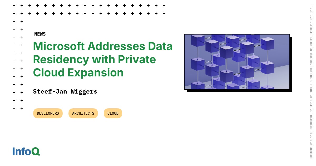 Microsoft Addresses Data Residency with Private Cloud Expansion - InfoQ