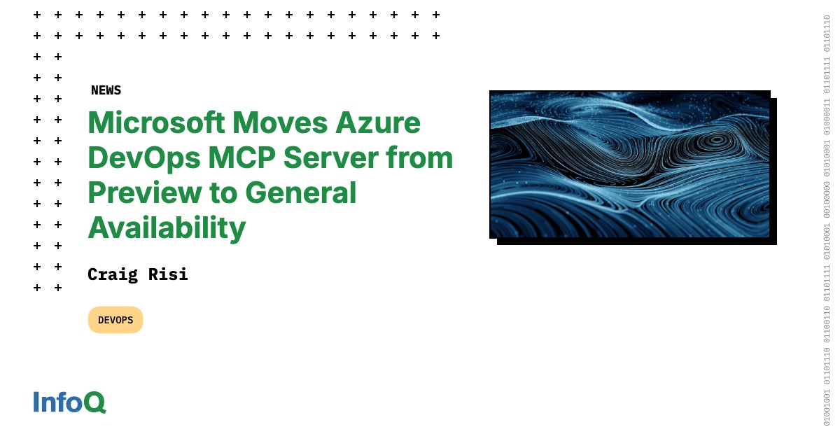 Microsoft Moves Azure DevOps MCP Server from Preview to General Availability - InfoQ