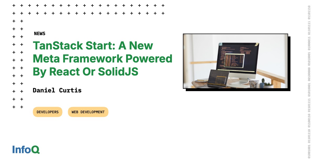 TanStack Start: A New Meta Framework Powered by React or SolidJS - InfoQ