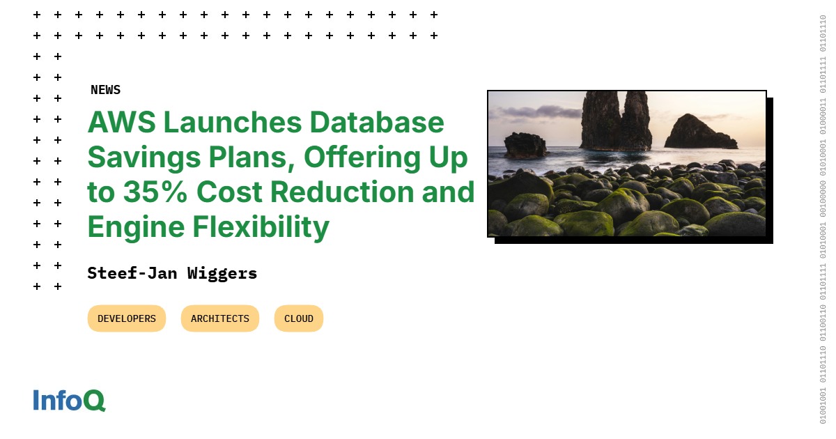 AWS Launches Database Savings Plans, Offering up to 35% Cost Reduction and Engine Flexibility ...