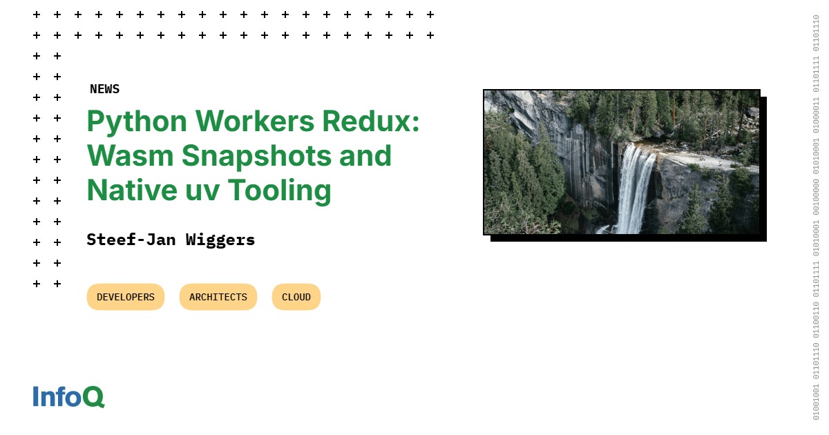 Python Workers Redux: Wasm Snapshots and Native uv Tooling - InfoQ