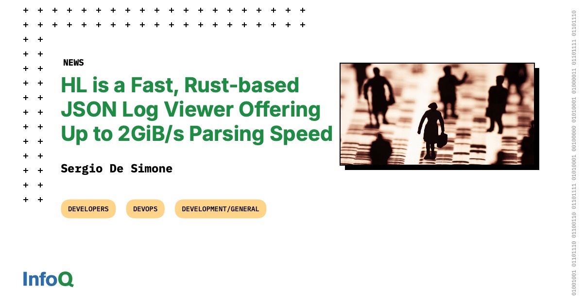 HL is a Fast, Rust-Based JSON Log Viewer Offering up to 2GiB/s Parsing Speed - InfoQ