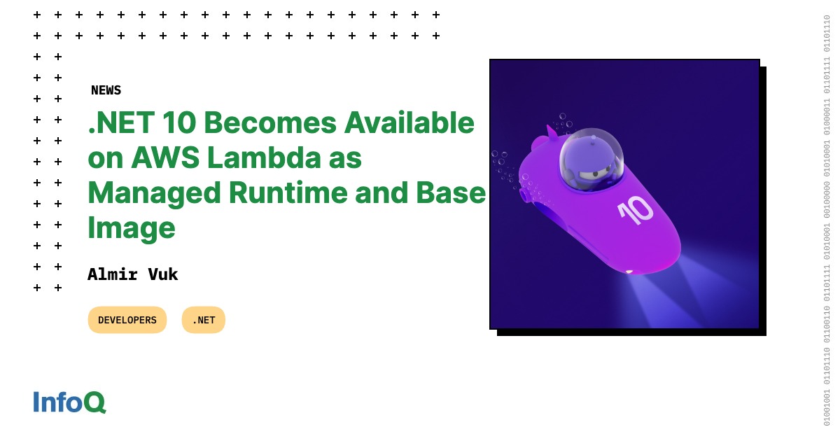 .NET 10 Becomes Available on AWS Lambda as Managed Runtime and Base Image - InfoQ