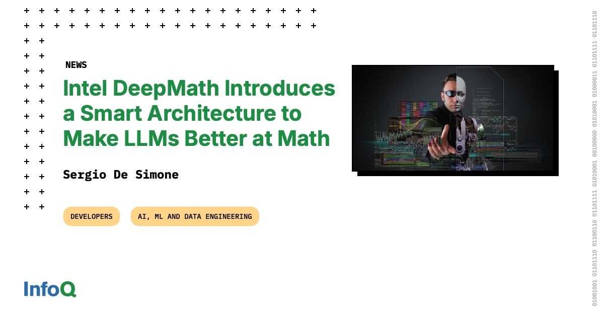 Intel DeepMath Introduces a Smart Architecture to Make LLMs Better at Math - InfoQ