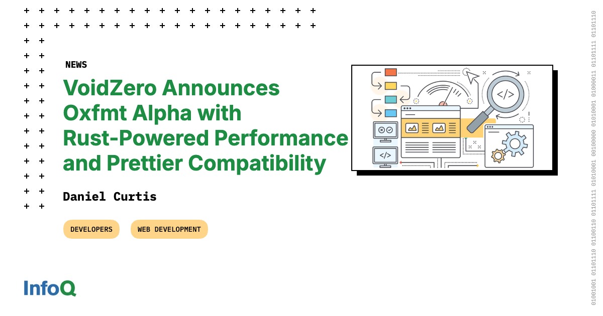 VoidZero Announces Oxfmt Alpha with Rust-Powered Performance and Prettier Compatibility - InfoQ