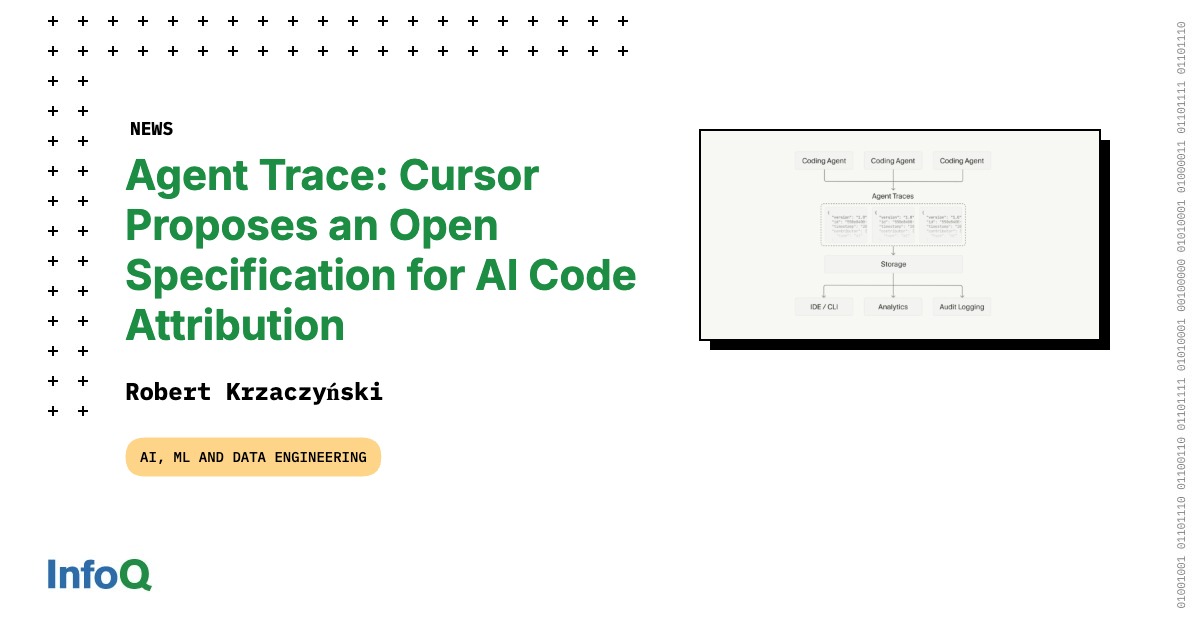 Agent Trace: Cursor Proposes an Open Specification for AI Code Attribution - InfoQ