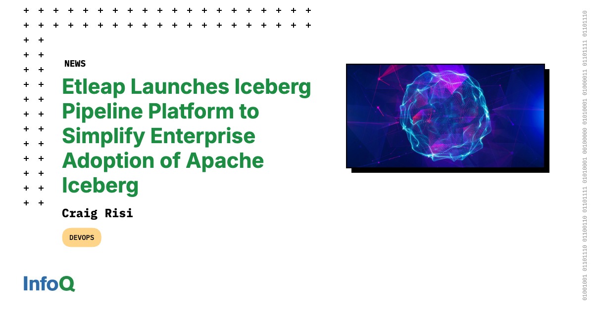 Etleap Launches Iceberg Pipeline Platform to Simplify Enterprise ...