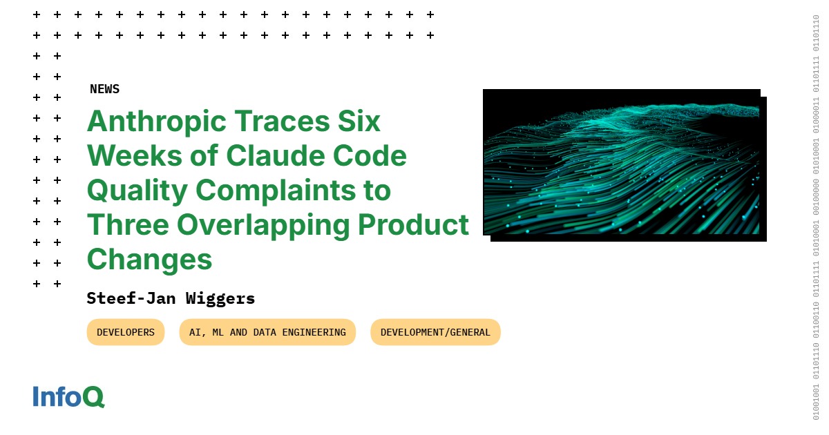 Anthropic Traces Six Weeks of Claude Code Quality Complaints to Three ...